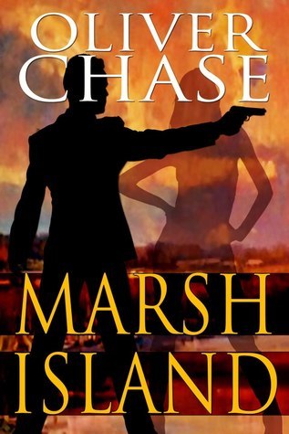 Marsh Island (Hirebomber Crime Series, #1) by Oliver F. Chase | Goodreads