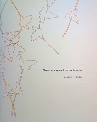 Memory: a space between breaths by Jennifer Phelps | Goodreads