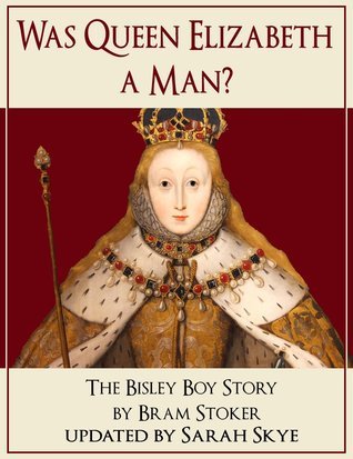 Was Queen Elizabeth a Man - The Bisley Boy Story by Bram Stoker | Goodreads