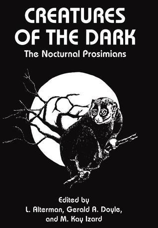 Creatures of the Dark: The Nocturnal Prosimians by L. Alterman | Goodreads