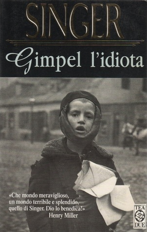 Gimpel l'idiota by Isaac Bashevis Singer | Goodreads