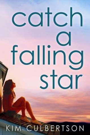 Catch a Falling Star by Kim Culbertson | Goodreads