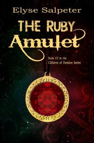 The Ruby Amulet (Children of Demilee, #2) by Elyse Salpeter | Goodreads