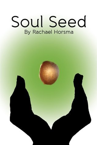 Soul Seed (Soul Seed, #1) by Rach | Goodreads