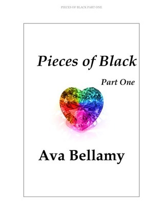 Pieces of Black Part One by Ava Bellamy | Goodreads