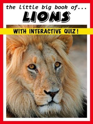 The Little BIG Book of Lions - Fun, Facts, Photos AND an Interactive ...
