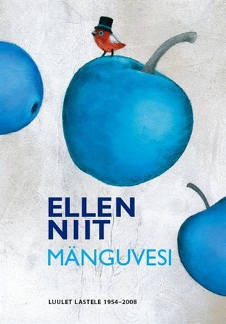 Mänguvesi. Luulet lastele 1954-2008 by Ellen Niit | Goodreads