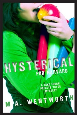 Hysterical For Harvard by M.A. Wentworth | Goodreads