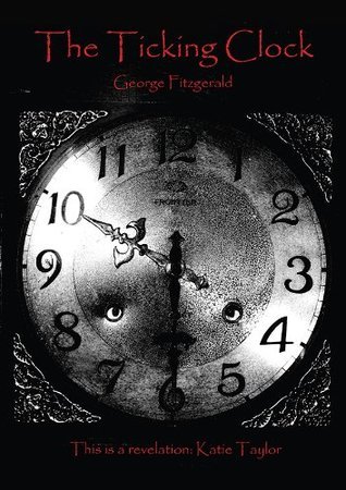 The Ticking Clock by George Fitzgerald | Goodreads
