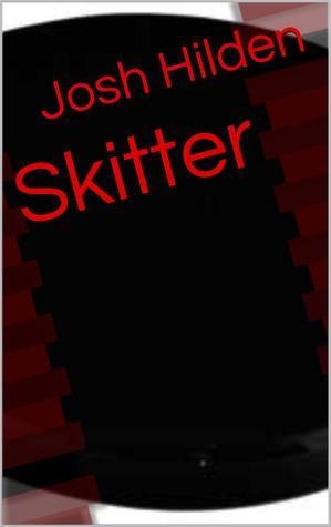 Skitter (Free Story Friday Season 2, #7) by Josh Hilden | Goodreads
