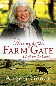 Through the Farm Gate: A Life on the Land by Angela Goode | Goodreads
