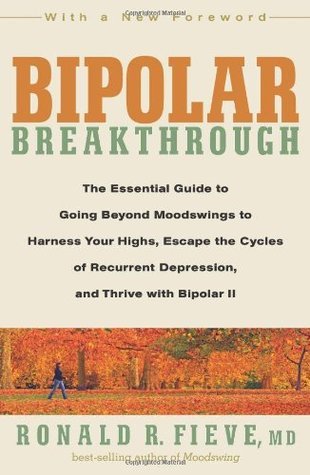 Bipolar Breakthrough: The Essential Guide to Going Beyond Moodswings to ...