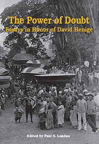 The Power of Doubt: Essays in Honor of David Henige by Paul S. Landau ...