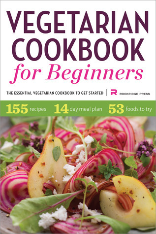 Vegetarian Cookbook for Beginners: The Essential Vegetarian Cookbook To ...