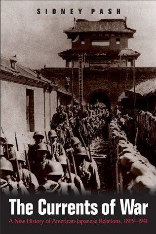 The Currents of War: A New History of American-Japanese Relations, 1899 ...