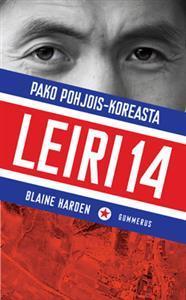 Leiri 14 – Pako Pohjois-Koreasta by Blaine Harden | Goodreads