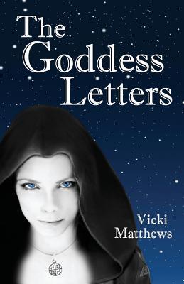 The Goddess Letters by Vicki Matthews | Goodreads