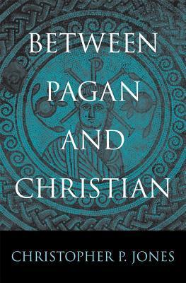 Between Pagan and Christian by Christopher P. Jones | Goodreads