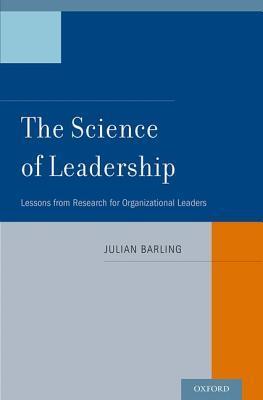 The Science of Leadership: Lessons from Research for Organizational ...
