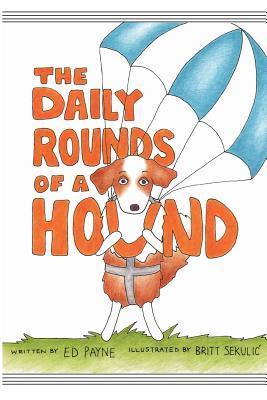 The Daily Rounds of a Hound by Ed Payne | Goodreads