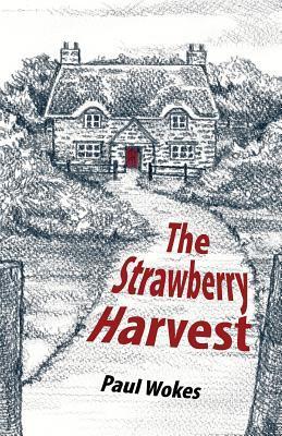 The Strawberry Harvest by Paul Wokes | Goodreads