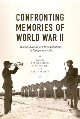 Confronting Memories of World War II: European and Asian Legacies by ...