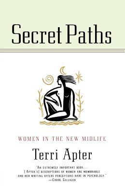 Secret Paths: Women in the New Midlife by Terri Apter | Goodreads