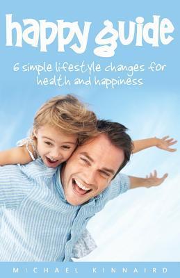 Happy Guide: 6 Simple Lifestyle Changes for Health and Happiness by ...
