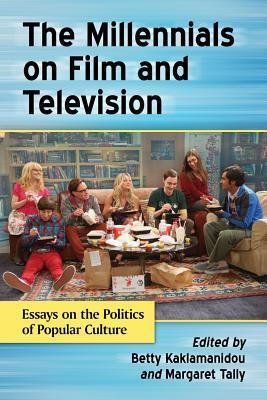The Millennials on Film and Television: Essays on the Politics of ...