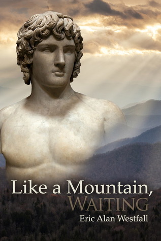 Like a Mountain, Waiting by Eric Alan Westfall | Goodreads