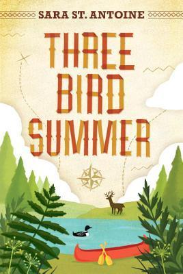 Three Bird Summer by Sara St. Antoine | Goodreads