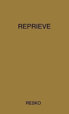 Reprieve: The Testament of John Resko by John Resko | Goodreads