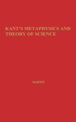 Kant's Metaphysics and Theory of Science by Gottfried Martin | Goodreads