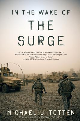 In the Wake of the Surge by Michael J. Totten | Goodreads