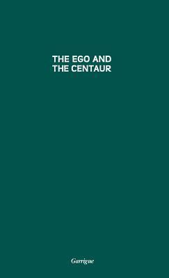 The Ego and the Centaur by Jean Garrigue | Goodreads