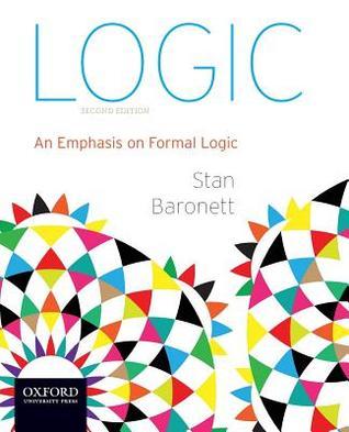 Logic: An Emphasis on Formal Logic by Stan Baronett | Goodreads