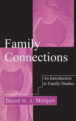 Family Connections: An Introduction to Family Studies by David H.J ...