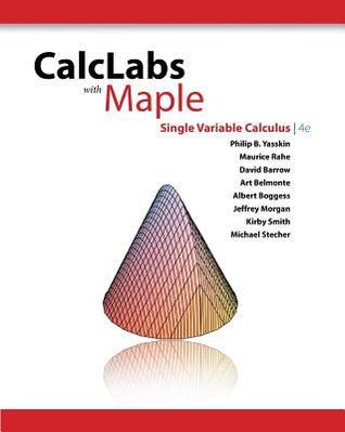 CalcLabs with Maple for Single Variable Calculus by Philip B. Yasskin | Goodreads