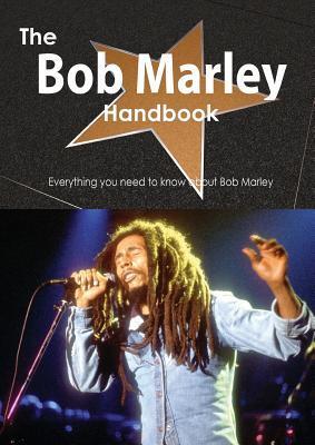 The Bob Marley Handbook - Everything You Need to Know about Bob Marley ...