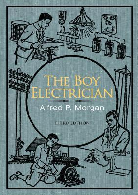 The Boy Electrician by Alfred Powell Morgan | Goodreads