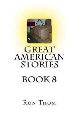 Great American Stories Book 8 by Ron Thom | Goodreads