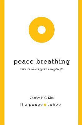 Peace Breathing: Lessons on Achieving Peace in Everyday Life by Charles ...