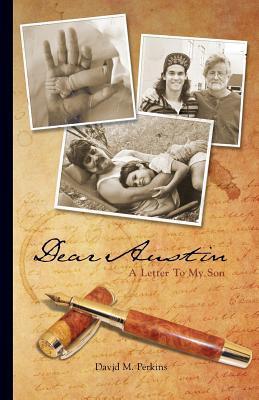 Dear Austin - A Letter To My Son by David M. Perkins | Goodreads