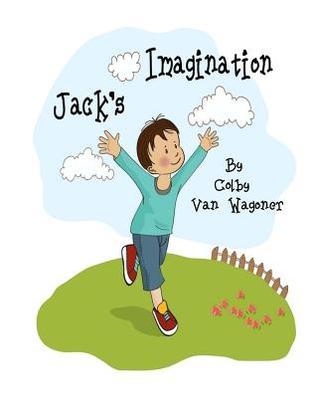 Jack's Imagination (Jack and Jillian series) by Colby Van Wagoner ...