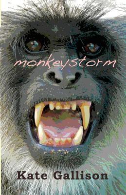 Monkeystorm by Kate Gallison | Goodreads