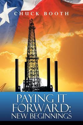 Paying It Forward: New Beginnings by Chuck Booth | Goodreads