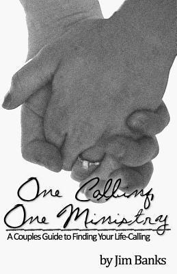 One Calling, One Ministry: A Couples Guide to Finding Your Life-Calling ...