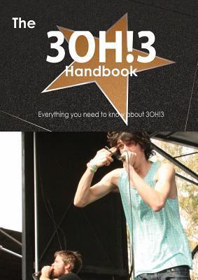 The 3oh!3 Handbook - Everything You Need to Know about 3oh!3 by Emily ...