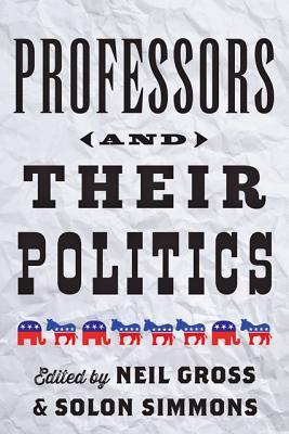 Professors and Their Politics by Neil Gross | Goodreads