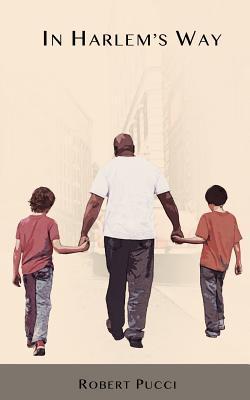 In Harlem's Way by Robert Pucci | Goodreads